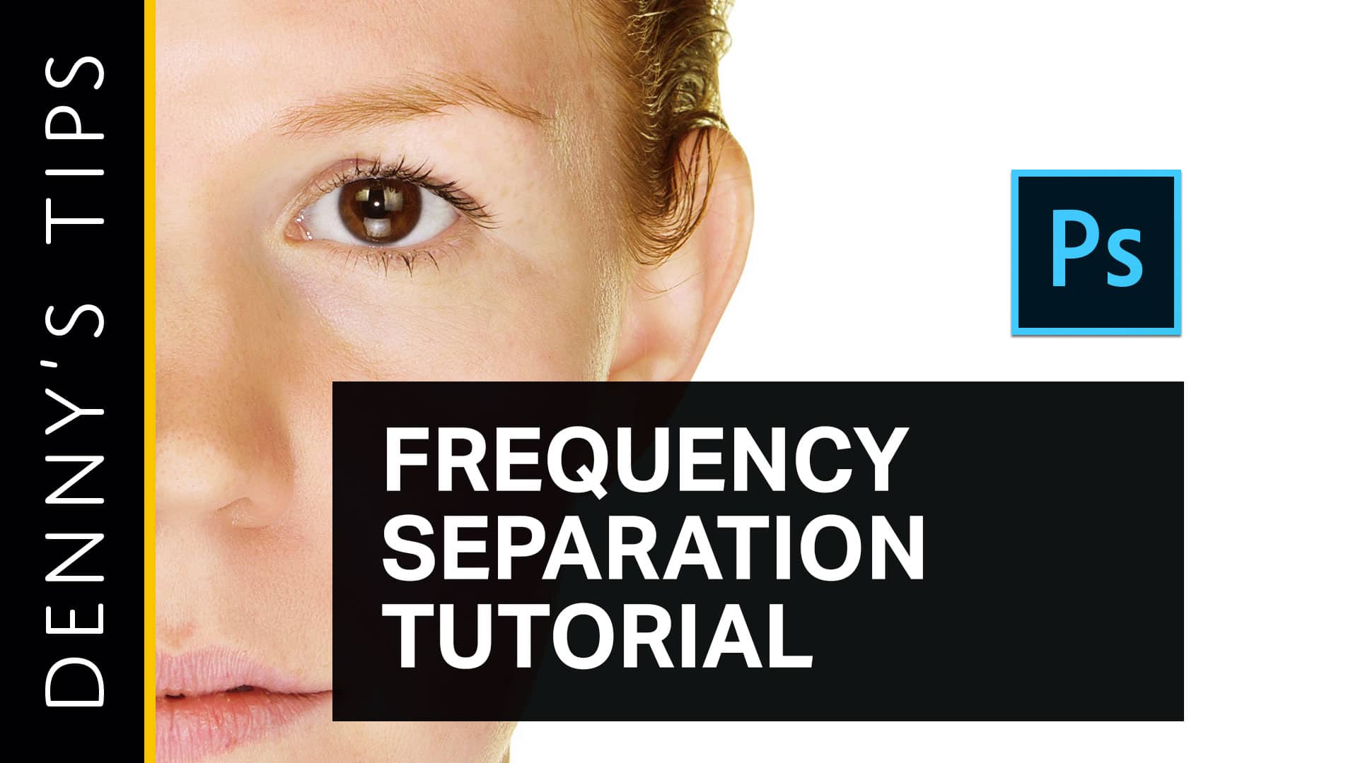 Frequency Separation Photoshop Tutorial - Denny's Tips